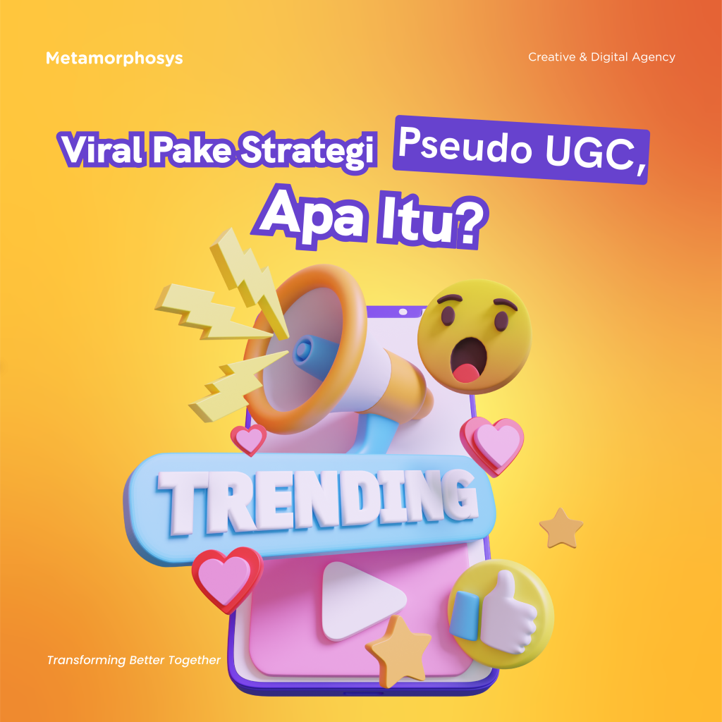 Viral Pakai Strategi Pseudo UGC, Apa itu? - Metamorphosys